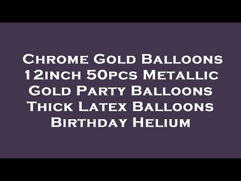 Chrome Gold Balloons 12inch 50pcs Metallic Gold Party Balloons Thick Latex Balloons Birthday Review