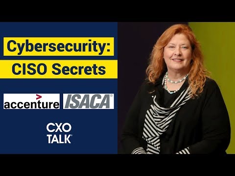 Cybersecurity CISO Secrets with Accenture and ISACA (CXOTalk #321)