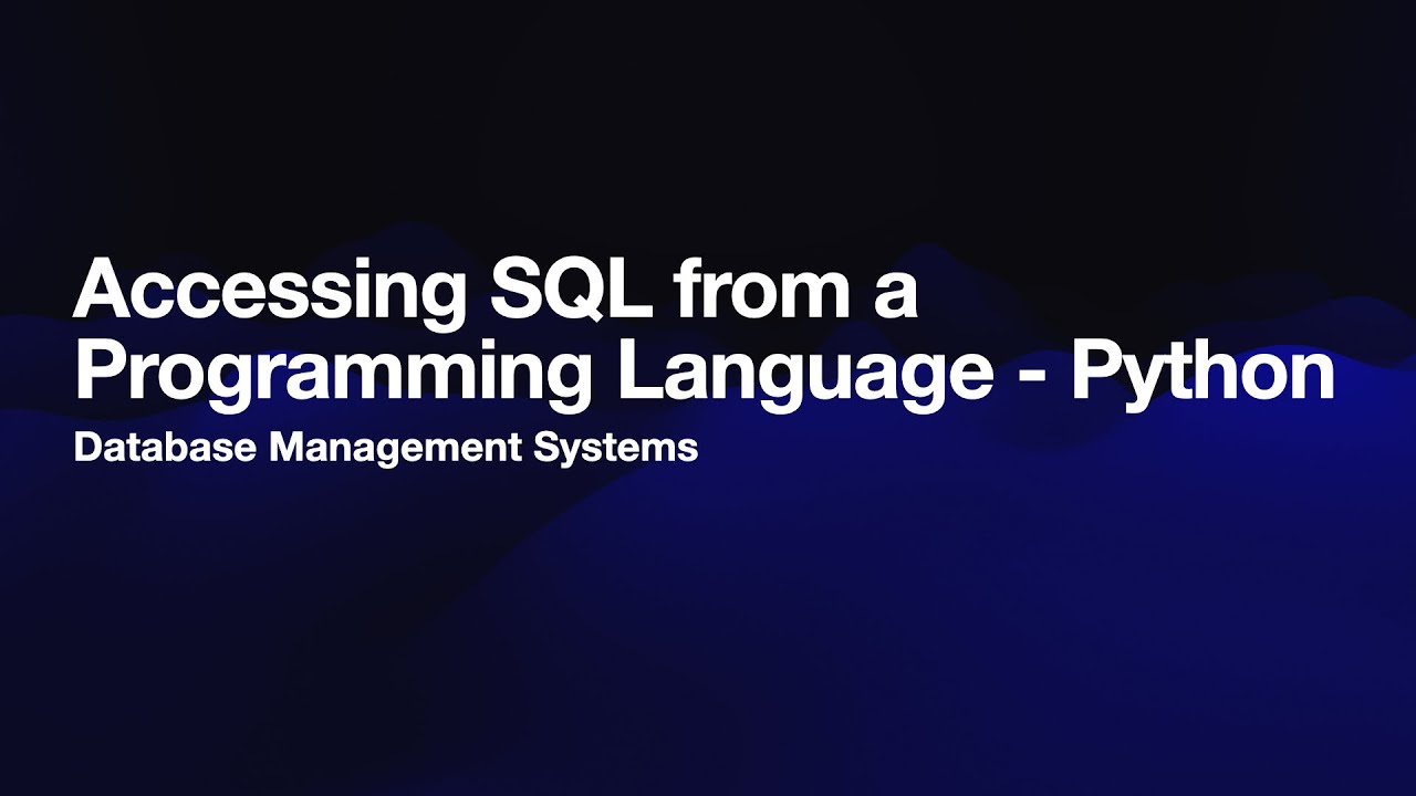 Accessing SQL from a Programming Language - Python