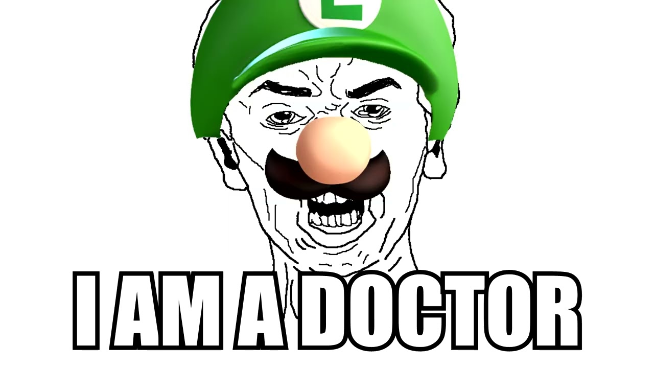 Mario Meme - Luigi is a Doctor