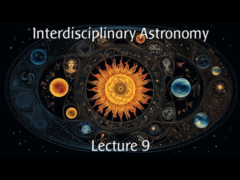 Interdisciplinary Astronomy, Lecture 9