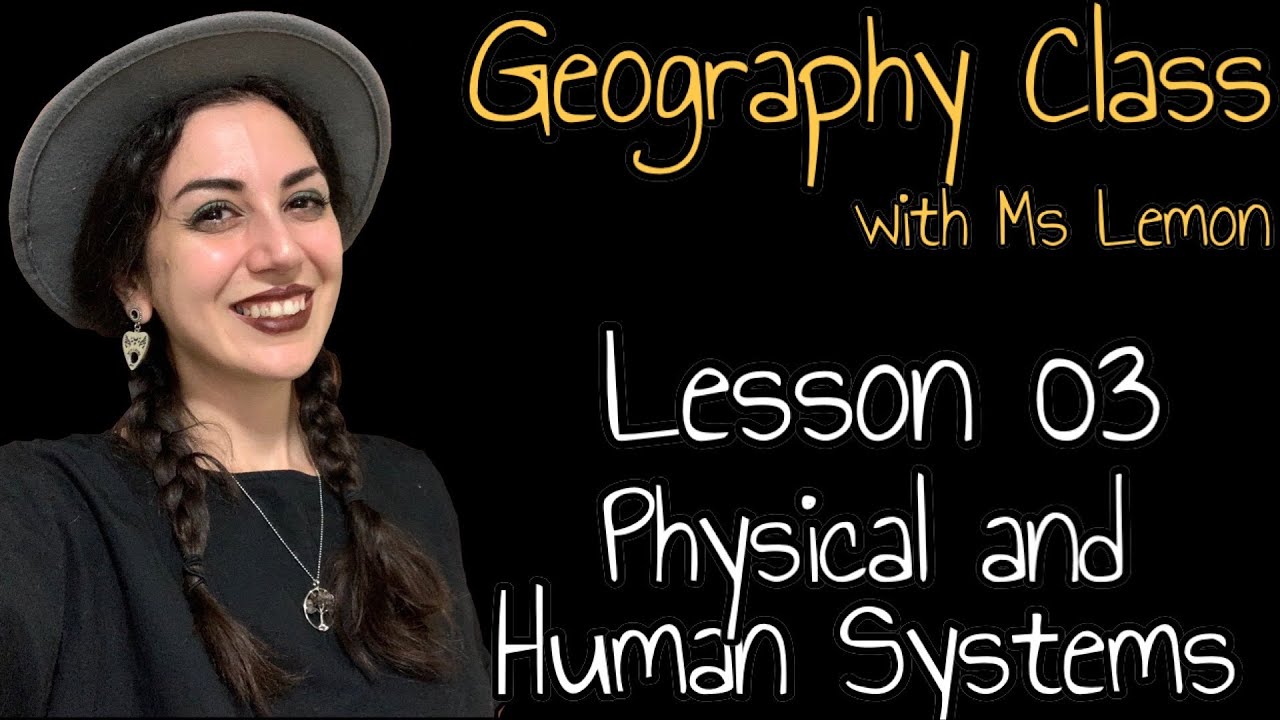 Physical + Human Systems - Geography Class