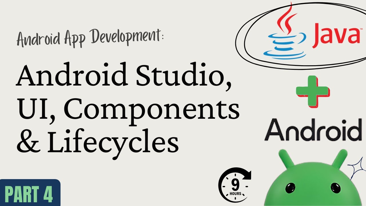 Android App Development with Java – Part 4: Android Studio, UI, Components & Lifecycles