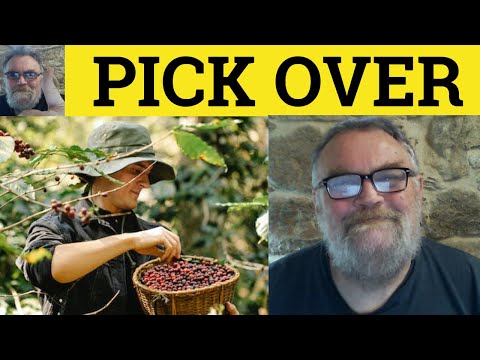 🔵 Pick Over Meaning - Pick Over Examples - Pick Over Definition - Phrasal Verbs - Pick Over