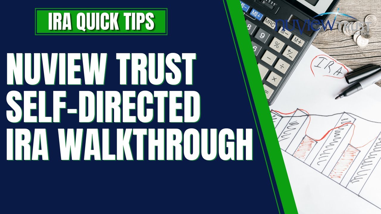 NuView Trust Self-Directed IRA Walkthrough | IRA Quick Tips
