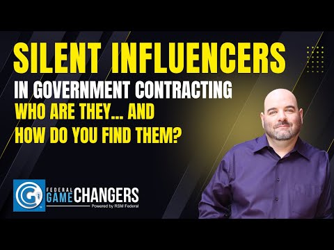 Ep 377: Silent Influencers in Government Contracting: Who Are They and How do You Find Them?