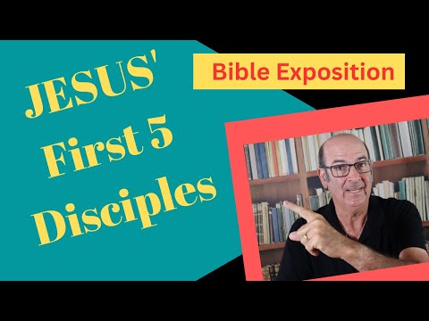 Names of Jesus' First 5 Disciples. Exposition of John 1: