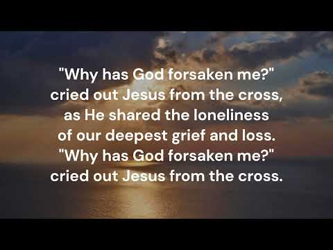 Why Has God Forsaken Me (new tune GJM&M) W L Wallace Robert Aszmies June 2024 GJM&M