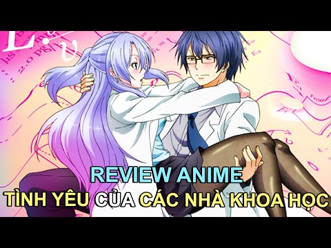 GIẢI MÃ TÌNH YÊU BẰNG KHOA HỌC | REVIEW PHIM ANIME HAY
