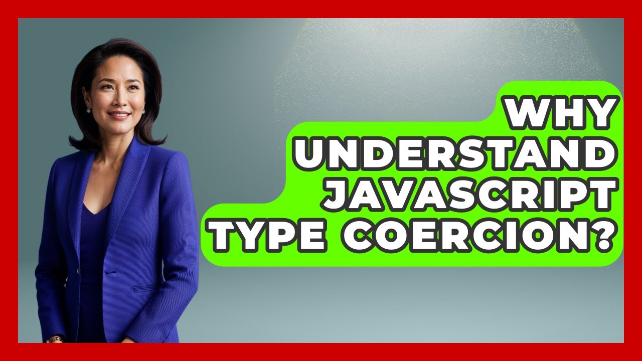 Why Understand JavaScript Type Coercion? - JavaScript Toolkit