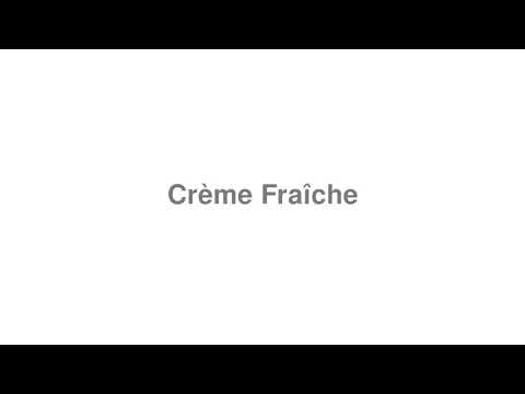 How to Pronounce "Crème Fraîche"