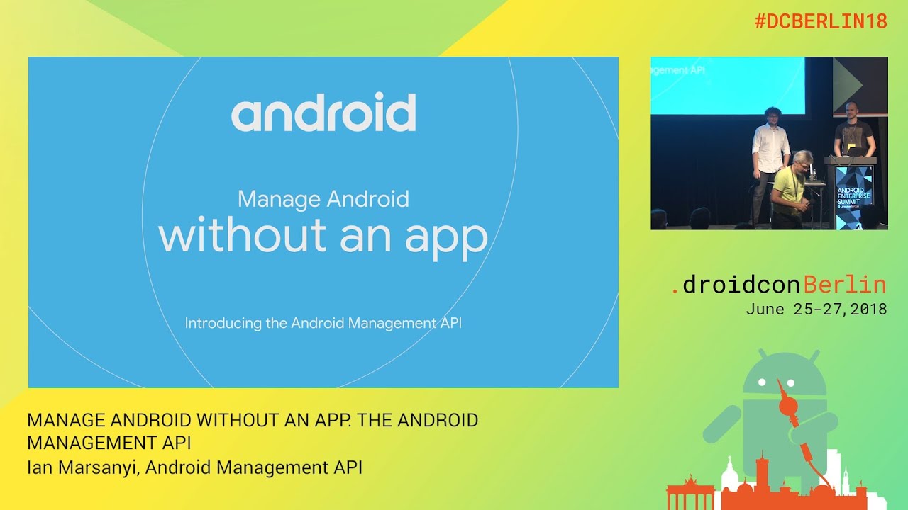 MANAGE ANDROID WITHOUT AN APP: THE ANDROID MANAGEMENT API