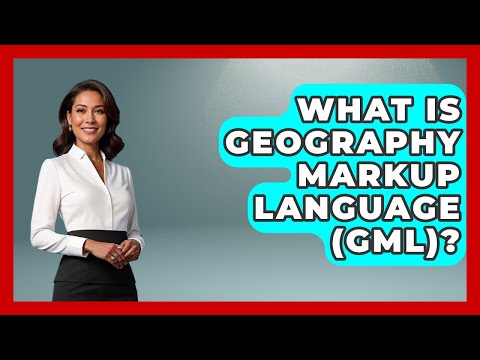 What Is Geography Markup Language (GML)? - The Geography Atlas