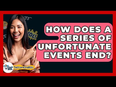 How Does A Series Of Unfortunate Events End? - The Comedy Reel