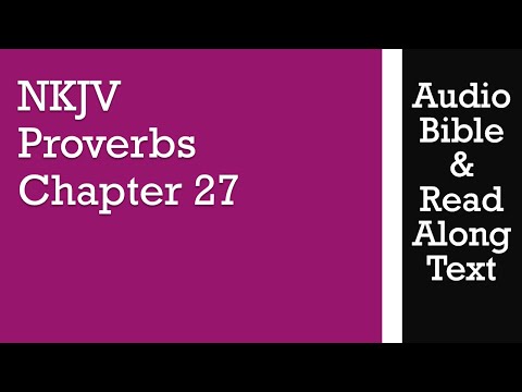 Proverbs 27 - NKJV - (Audio Bible & Text)