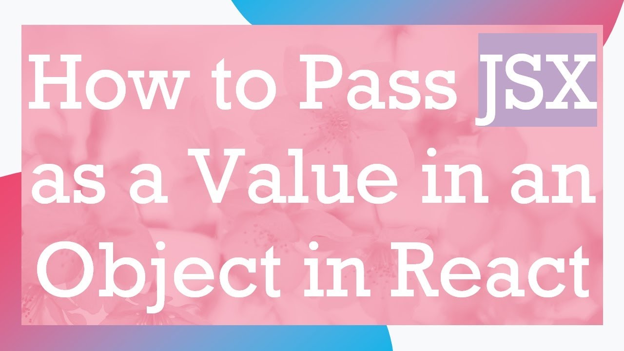 How to Pass JSX as a Value in an Object in React