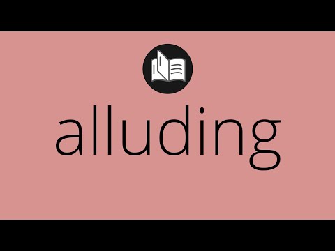 What ALLUDING means • Meaning of ALLUDING • alluding MEANING • alluding DEFINITION