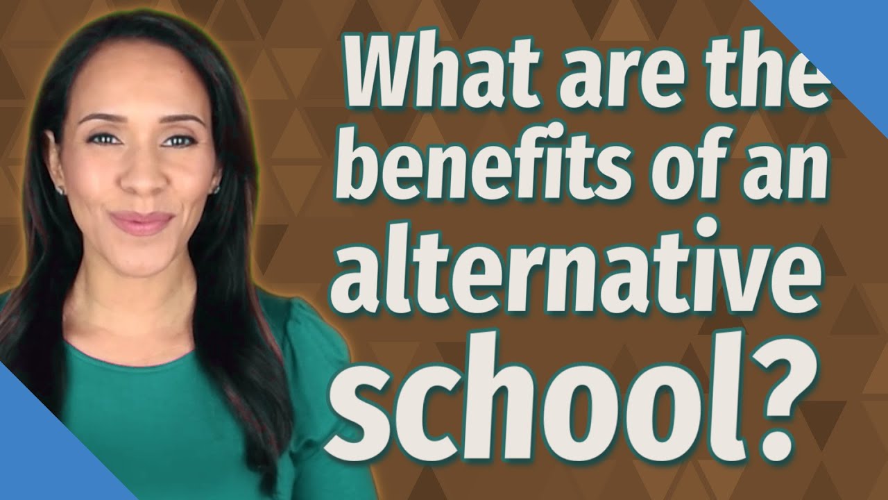 What are the benefits of an alternative school?