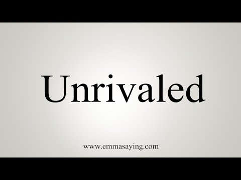 How To Say Unrivaled
