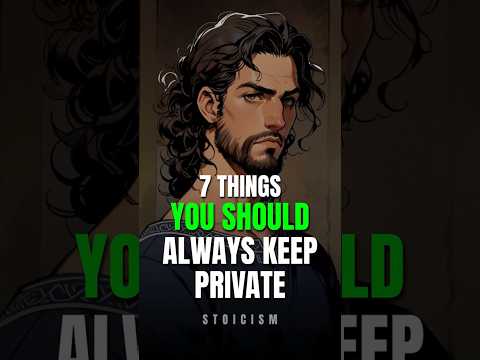 7 Things You Should ALWAYS Keep Private | Stoic Wisdom for a Powerful Life