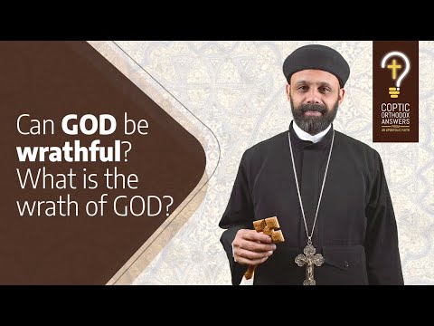Can God be wrathful? What is the wrath of God? by Fr. Gabriel Wissa