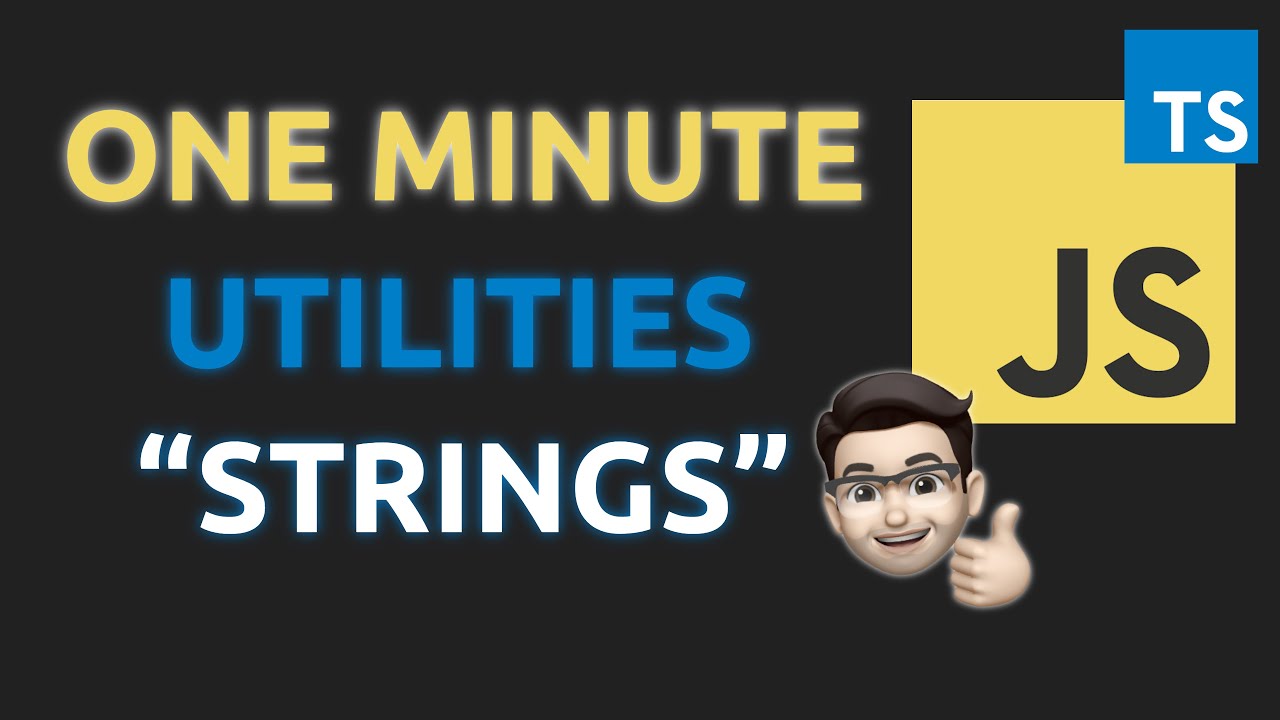 One Minute Utilities for JavaScript Strings