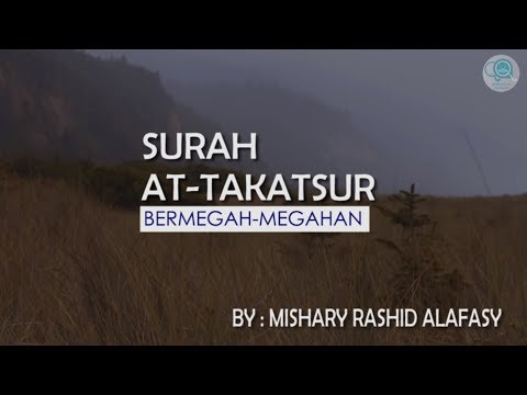 Surah At-Takatsur dan Terjemahannya - Mishary Rashid Alafasy
