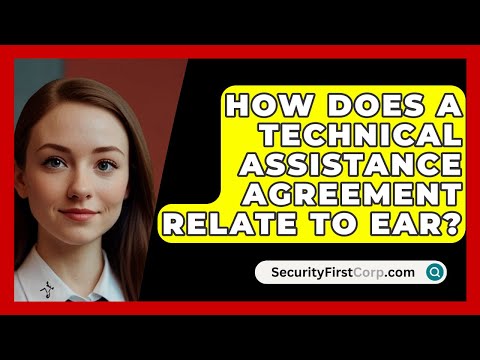 How Does A Technical Assistance Agreement Relate To EAR? - SecurityFirstCorp.com