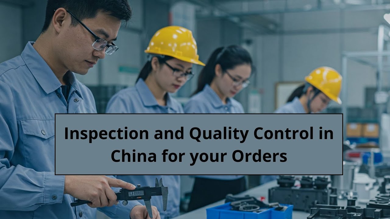 Import with Confidence: Inspection and Quality Control in China for your Orders.