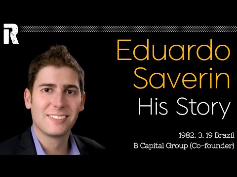 Eduardo Saverin His Story (Brazil / B Capital Group Co-founder)