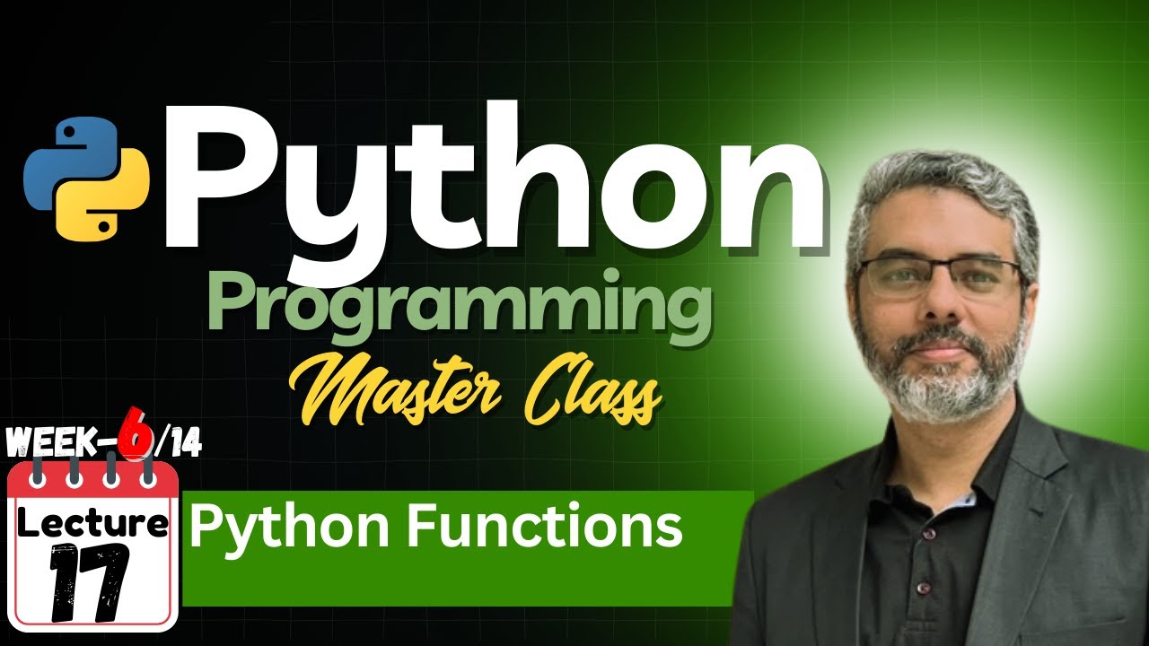Python Programming Master Class - Lecture 17:  Python FUNCTIONS | How to use Function in Python