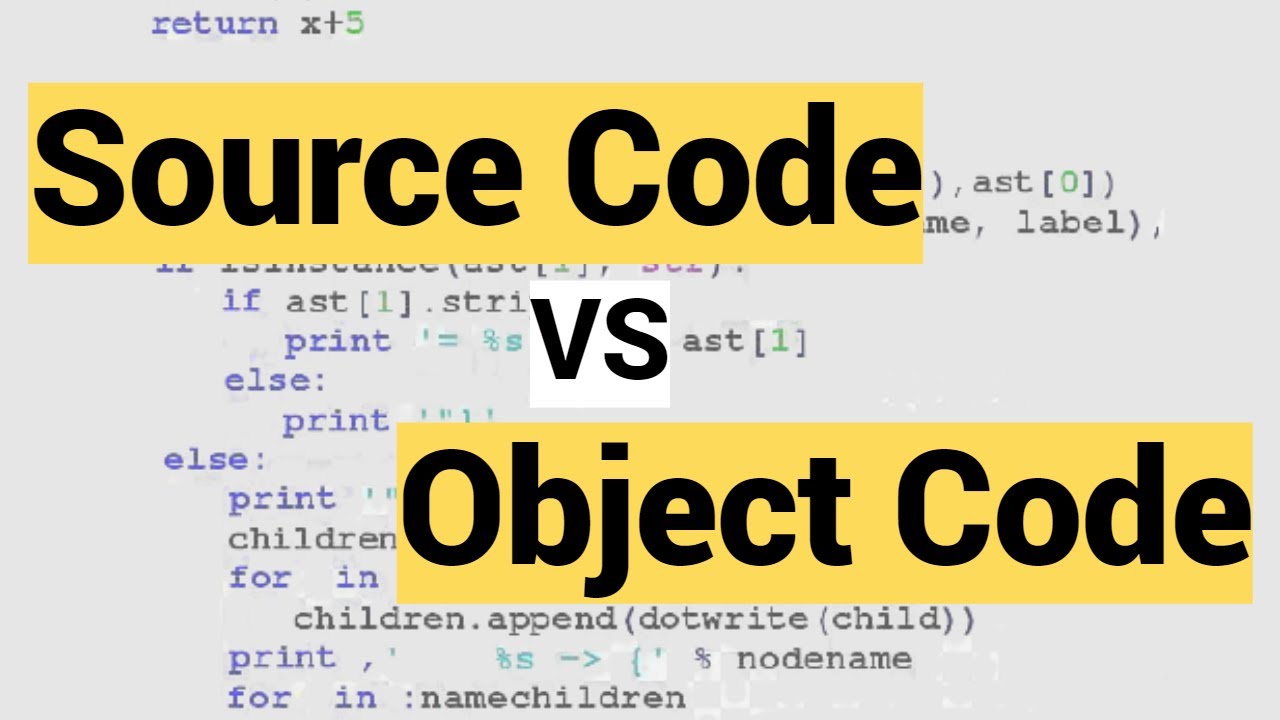 What is Source Code and Object Code || Source Code vs Object Code