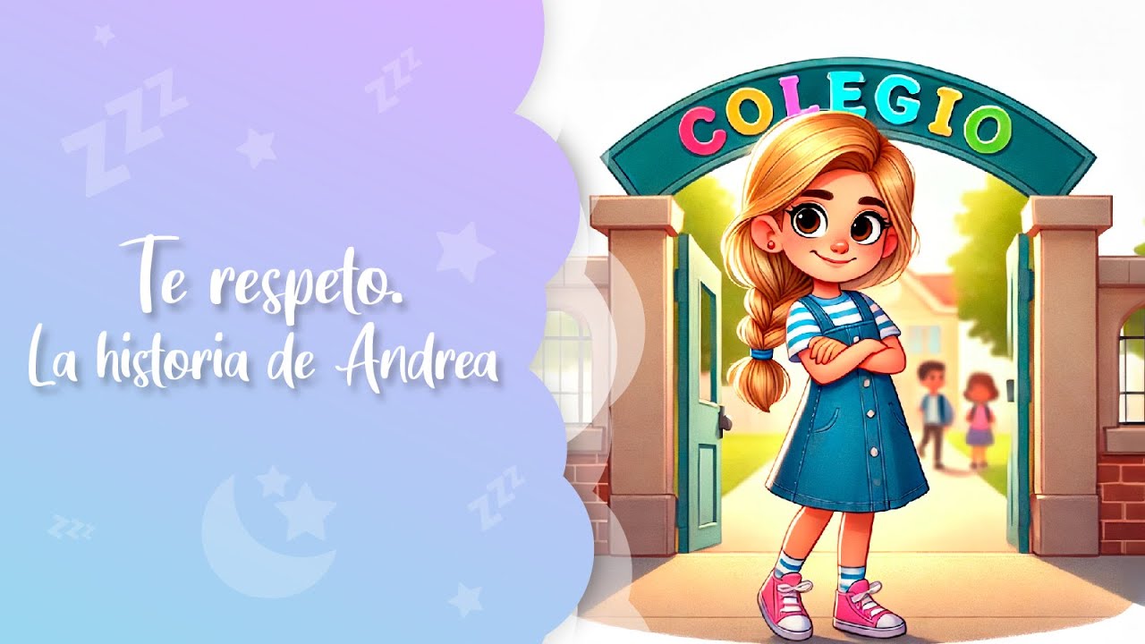 Respeto — Te Respeto: La Historia de Andrea | Cuento Infantil ORIGINAL para Dormir