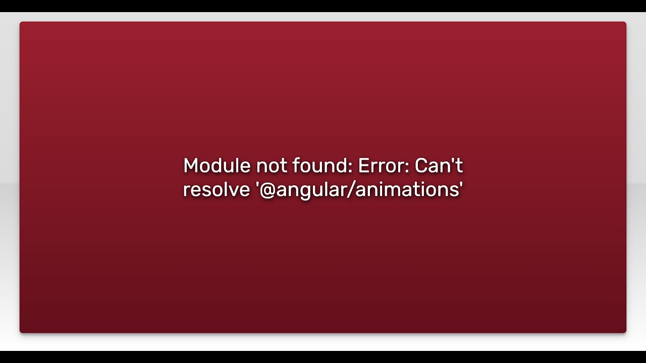 Module not found: Error: Can't resolve '@angular/animations'