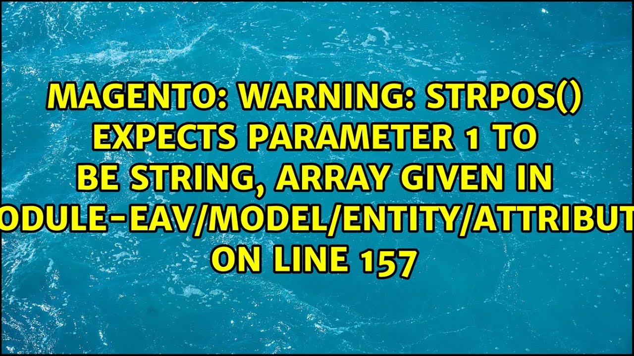Warning: strpos() expects parameter 1 to be string, array given in...