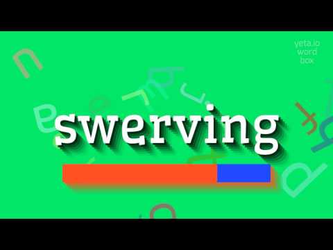 SWERVING - HOW TO PRONOUNCE IT? #swerving