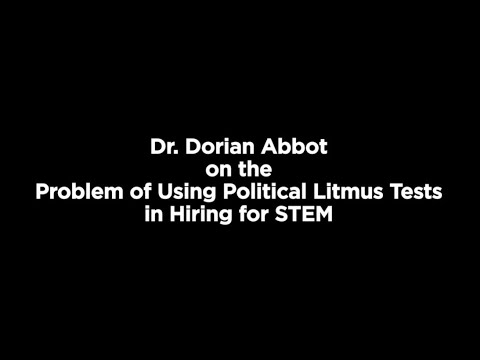 Dr. Dorian Abbot on the Problem of Using Political Litmus Tests in Hiring for Stem