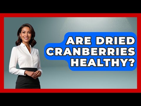 Are Dried Cranberries Healthy? - Pharmaceutical Insights