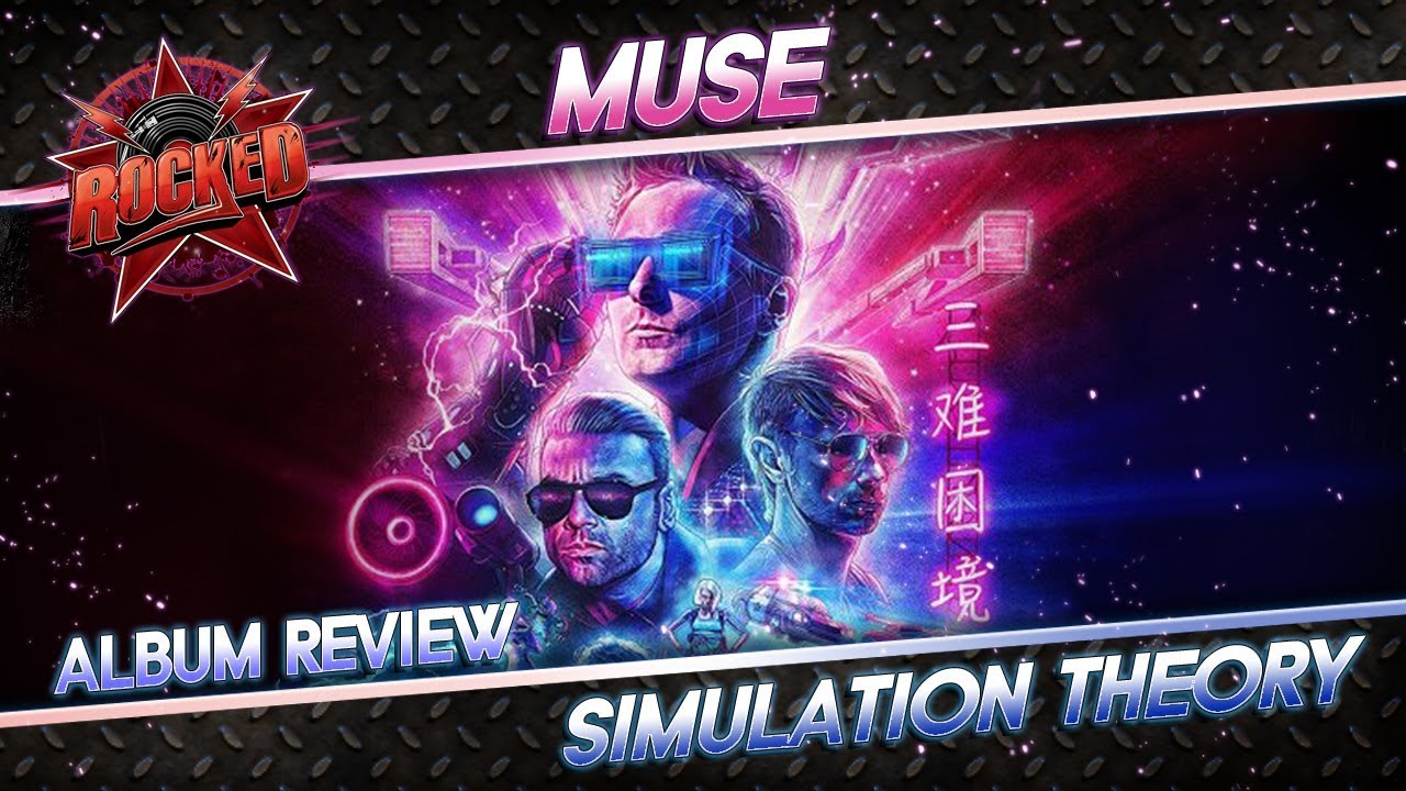 Album Review: Muse - Simulation Theory - Rocked