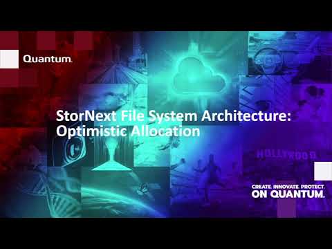 StorNext File System Architecture - Optimistic Allocation