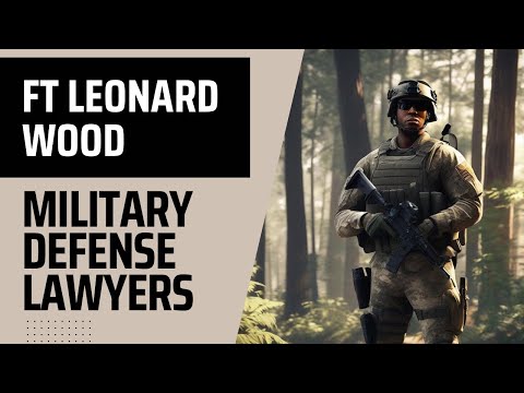 Fort Leonard Wood Military Lawyers Article 120 UCMJ Army Sex Assault Court Martial Attorneys