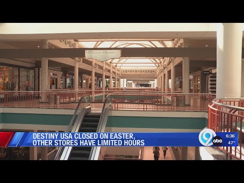 Destiny USA closed on Easter, other stores have limited hours