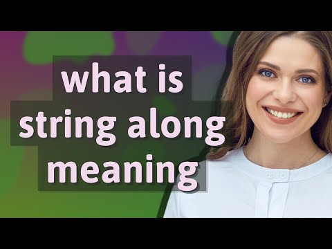 String along | meaning of String along