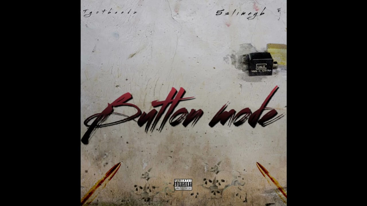 5slimeyb-button mode ft.Tgotbandz