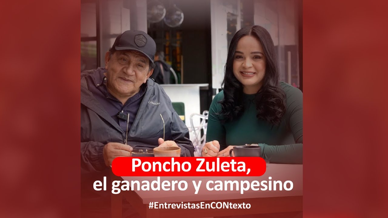 #EntrevistasEnCONtexto con Poncho Zuleta, el ganadero y campesino