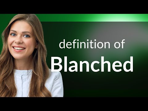 Blanched • meaning of BLANCHED
