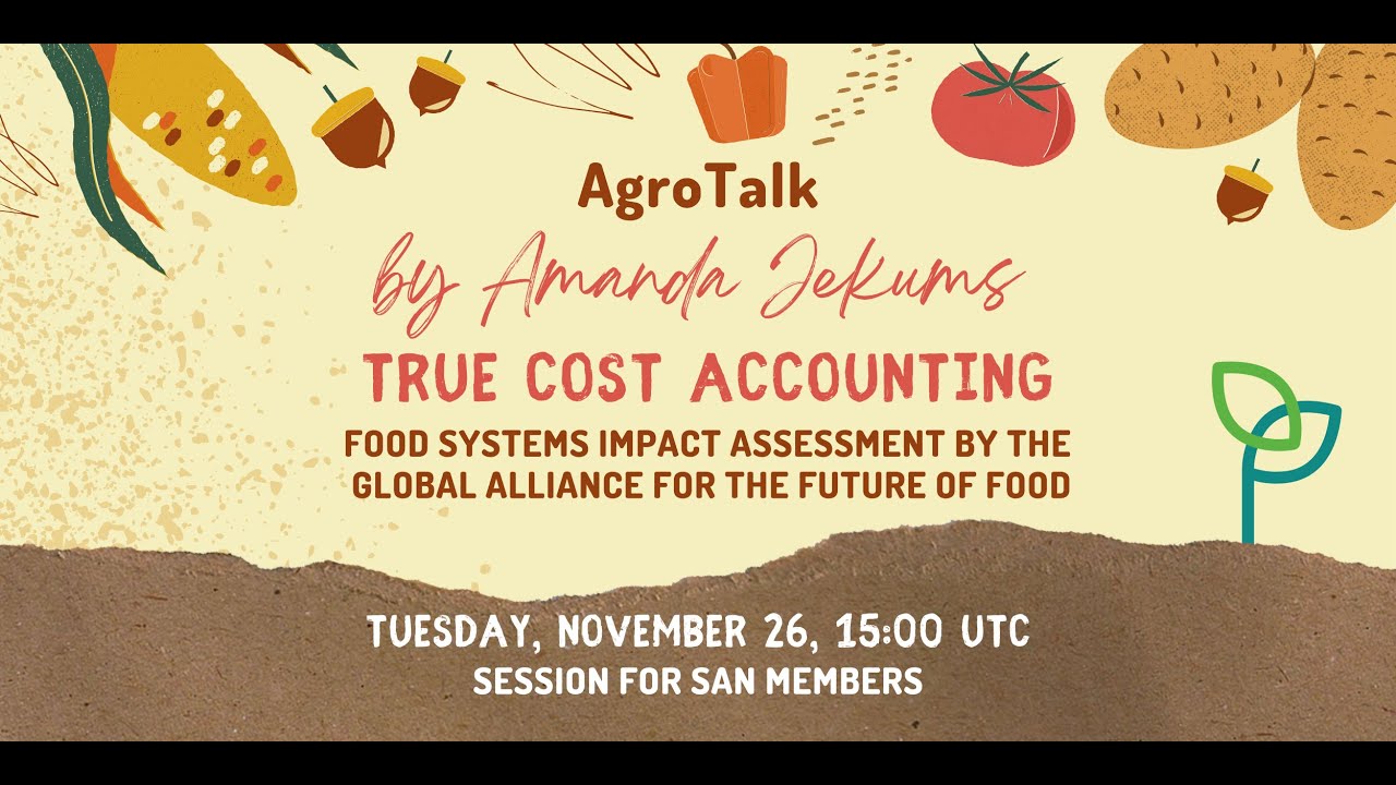 SAN AgroTalk | True Cost Accounting: Food Systems Impact Assessment