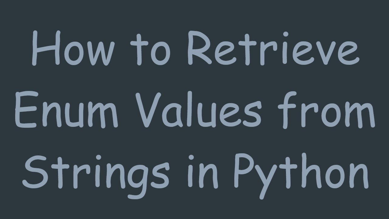 How to Retrieve Enum Values from Strings in Python