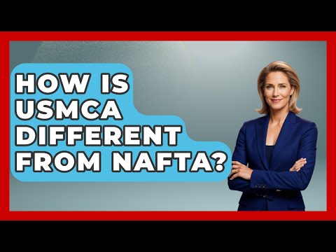 How Is USMCA Different From NAFTA? - International Policy Zone