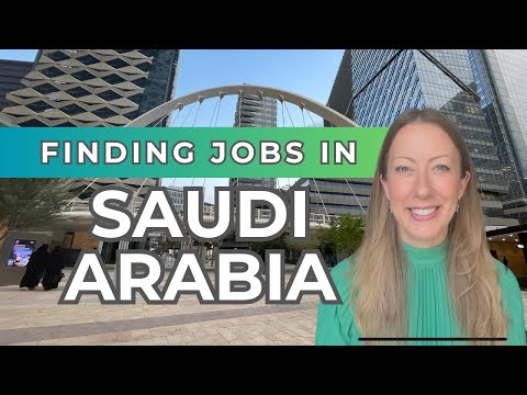 Finding Jobs in Saudi Arabia | More Advice From an Expat Who Works in the Kingdom of Saudi Arabia